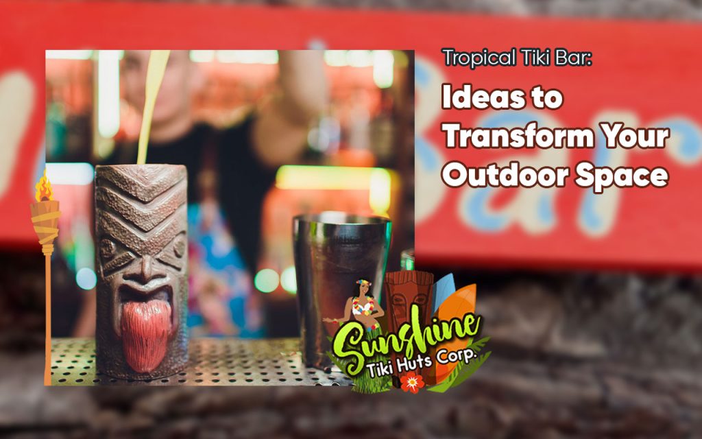 Tropical Tiki Bar Ideas: Transform Your Outdoor into a Paradise