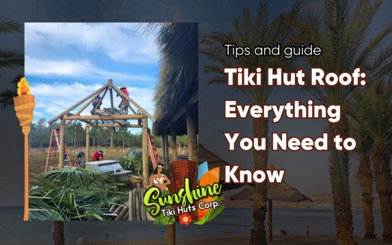 Tiki Hut Roofs: Materials, Maintenance, and Installation